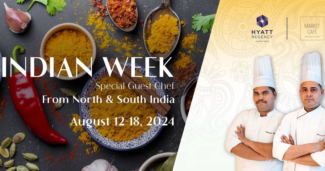 HYATT REGENCY PHNOM PENH CELEBRATES INDIAN WEEK WITH CULINARY DELIGHTS ...
